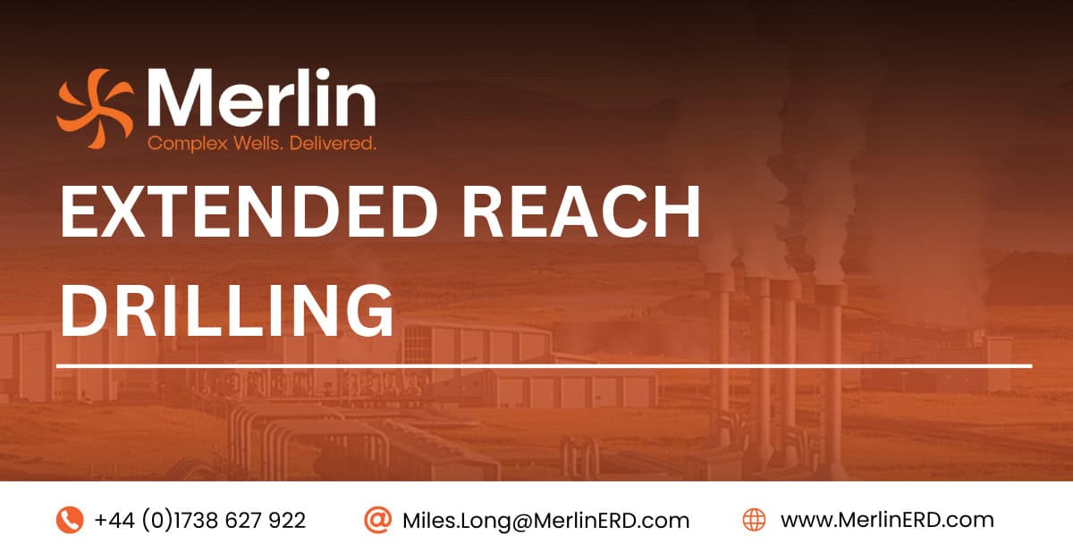 Unleash the Potential of Extended Reach Drilling with Merlin - Drillers